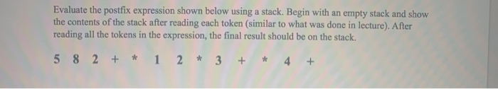 Solved Evaluate the postfix expression shown below using a | Chegg.com