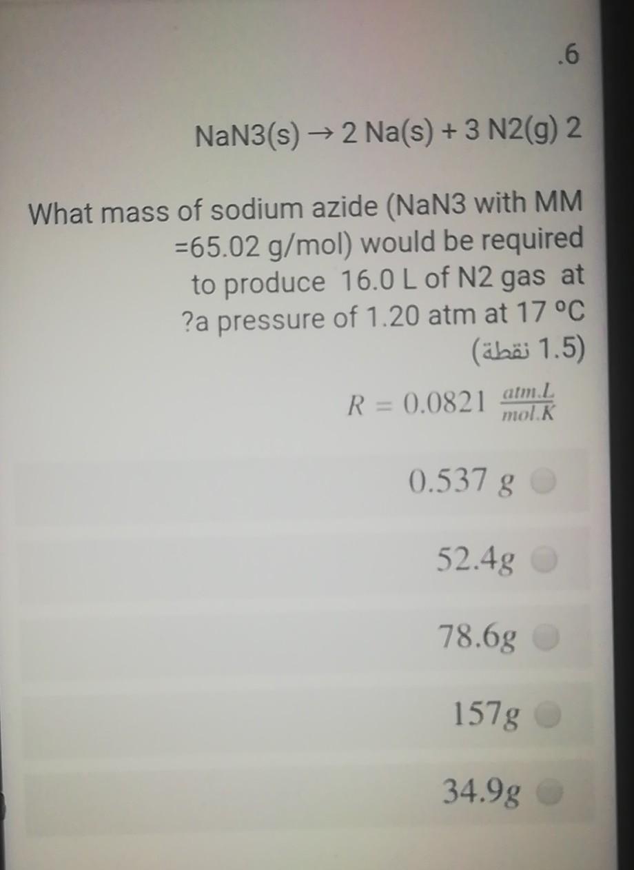 Solved .6 NaN3(s) → 2 Na(s) + 3 N2(9) 2 What mass of sodium | Chegg.com