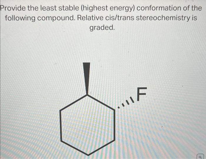 Solved Provide the least stable (highest energy) | Chegg.com