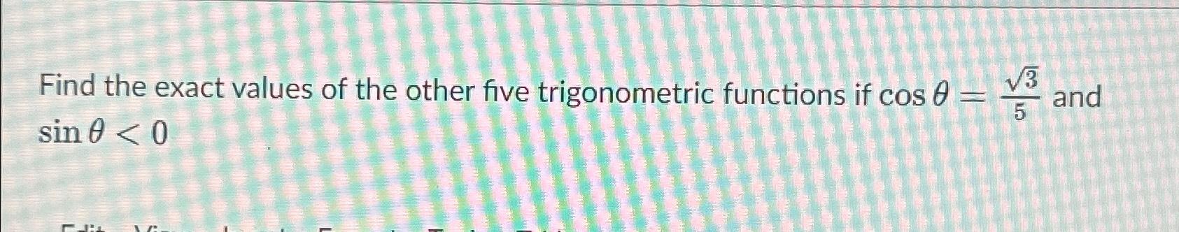 Solved Find the exact values of the other five trigonometric | Chegg.com