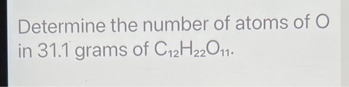 Solved Determine the number of atoms of in 31.1 grams of | Chegg.com