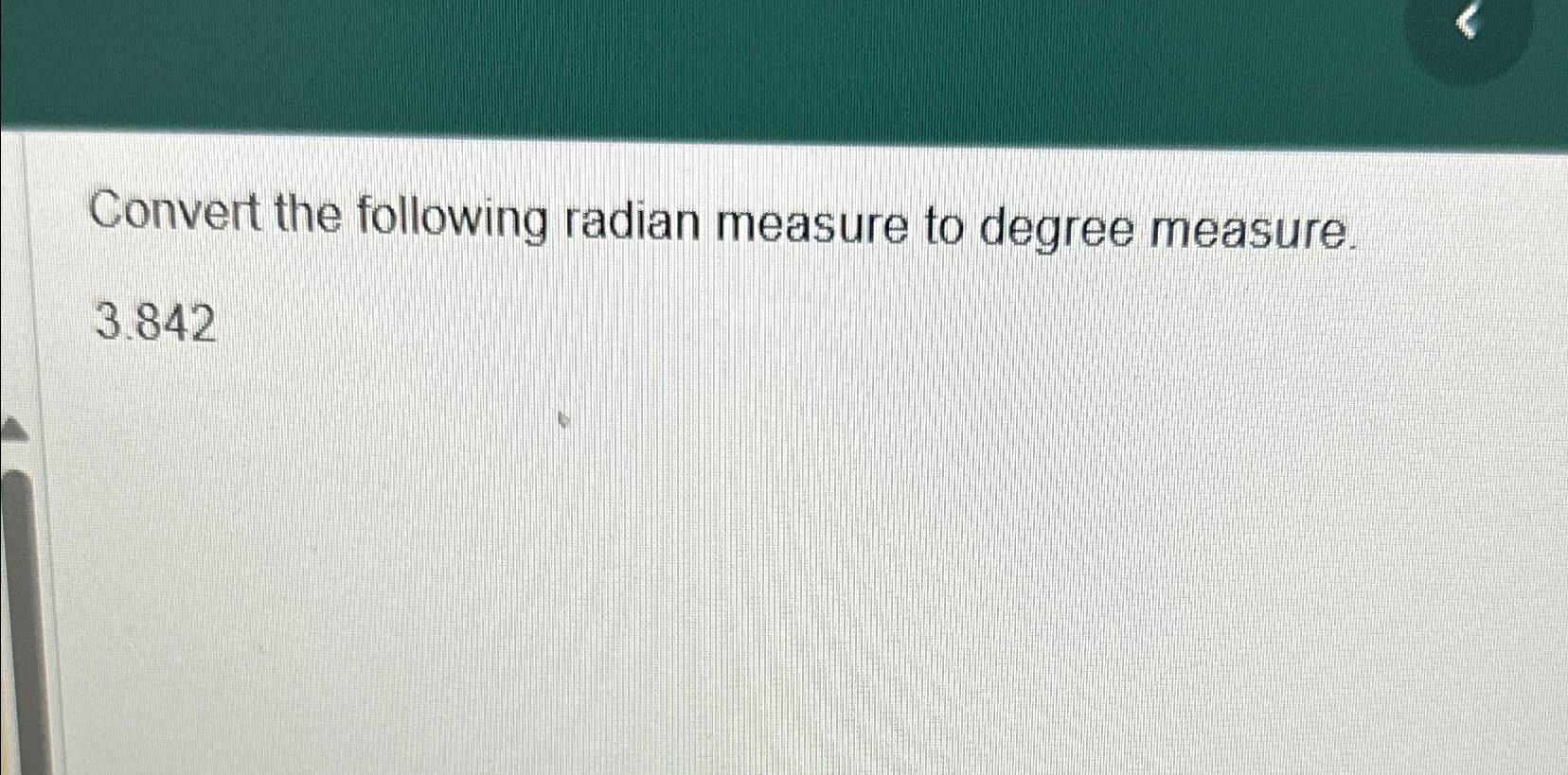 Solved Convert the following radian measure to degree | Chegg.com