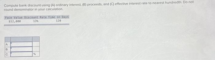 Solved Compute bank discount using (A) ordinary interest, | Chegg.com