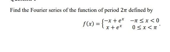 Solved Find the Fourier series of the function of period \\( | Chegg.com