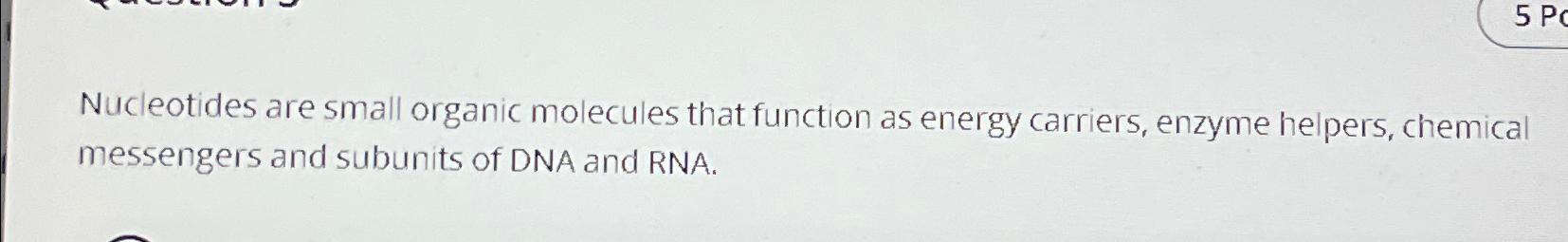 Solved Nucleotides are small organic molecules that function | Chegg.com