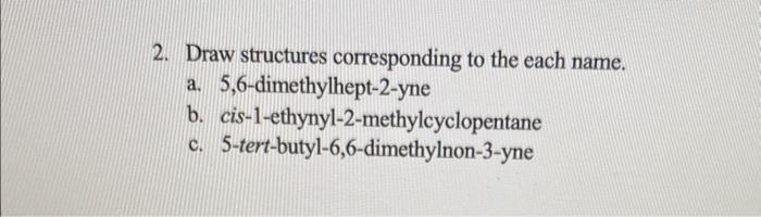 Solved 2. Draw structures corresponding to the each name. a. | Chegg.com