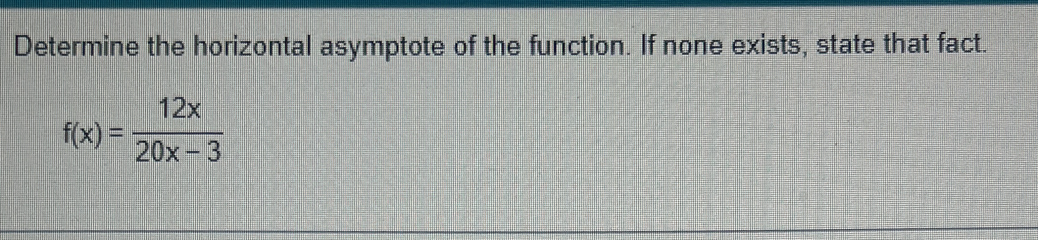 Solved Determine the horizontal asymptote of the function. | Chegg.com