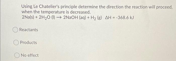 Solved Using Le Chatelier's principle determine the | Chegg.com