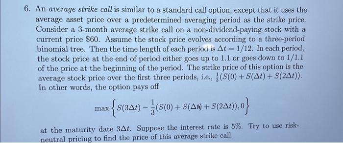 Solved 6. An average strike call is similar to a standard | Chegg.com