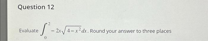 Solved Evaluate ∫02−2x4−x2dx. Round your answer to three | Chegg.com
