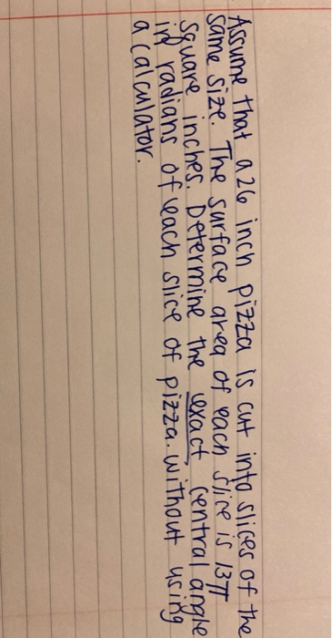 Solved Assume that a 26 inch pizza is cut into slices of the | Chegg.com