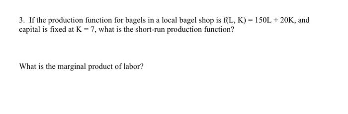 Solved 3. If the production function for bagels in a local | Chegg.com