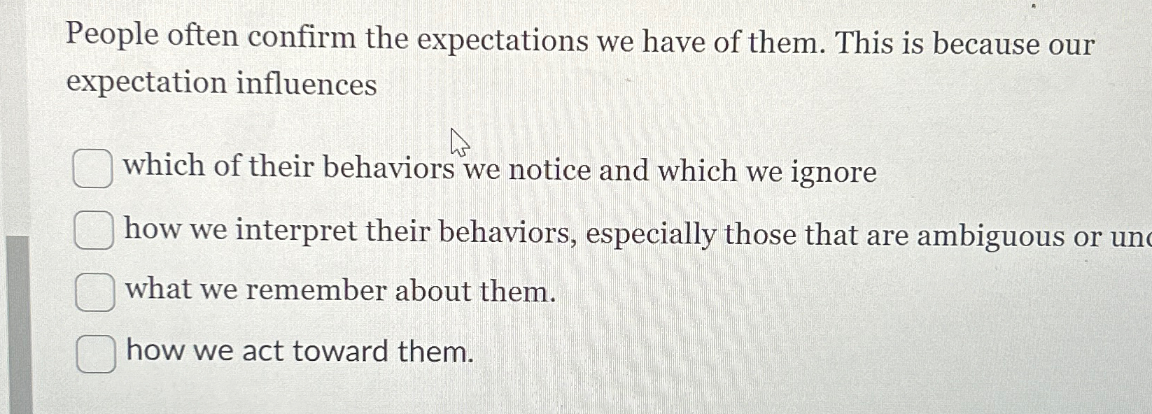 Solved People often confirm the expectations we have of | Chegg.com