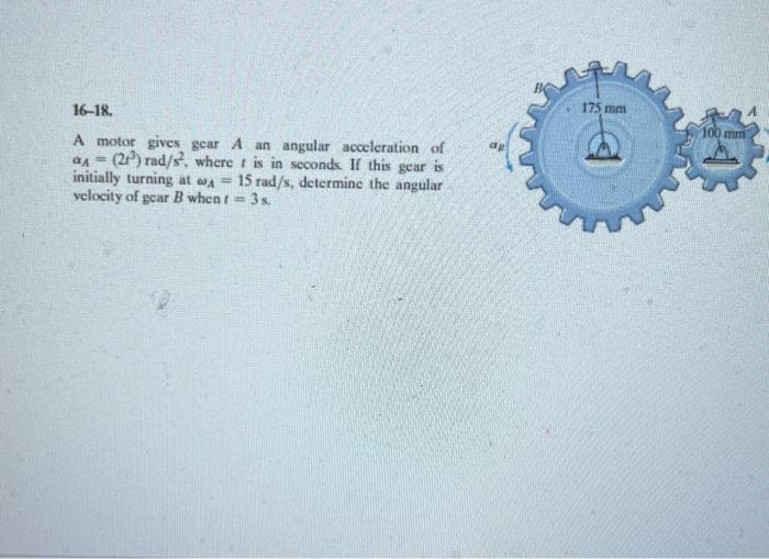 [Solved]: A motor gives gear ( A ) an angular acceleratio