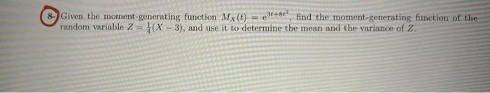 Solved 8- Given the moment-generating function Mx(t) = | Chegg.com