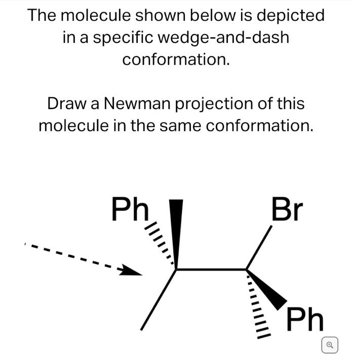Solved The molecule shown below is depicted in a specific | Chegg.com