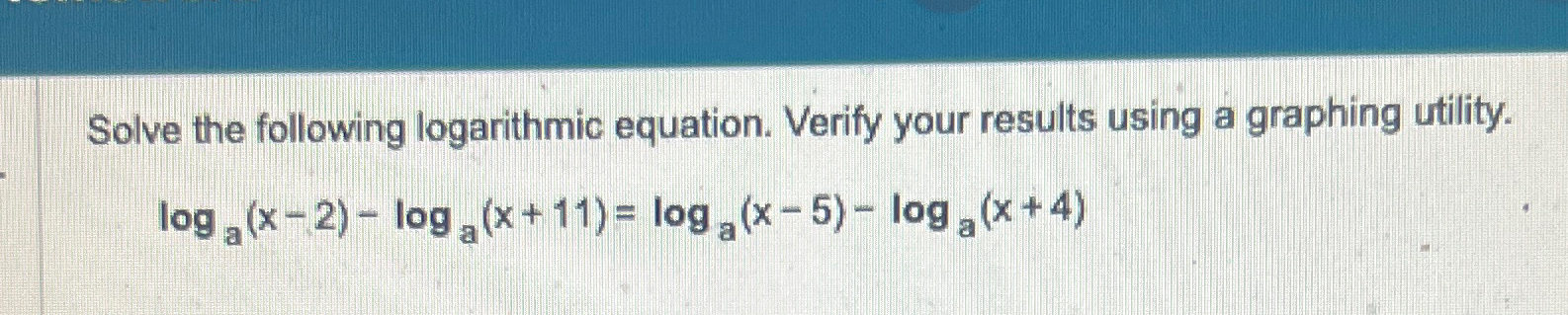 Solved Solve the following logarithmic equation. Verify your | Chegg.com