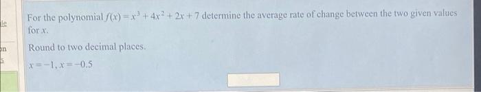 Solved For the polynomial f(x)=x3+4x2+2x+7 determine the | Chegg.com
