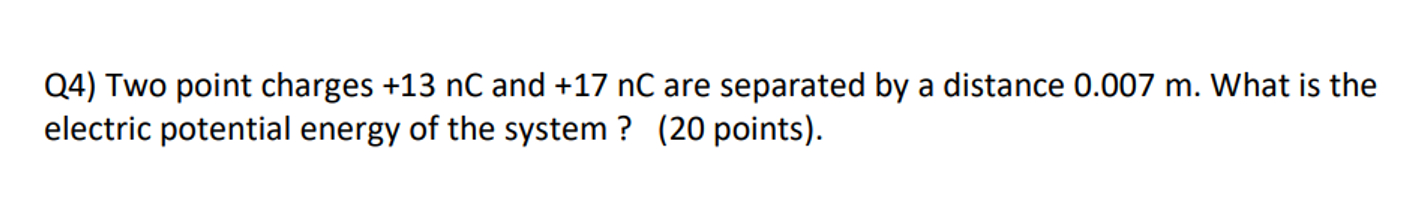 Solved Q4) ﻿Two point charges +13nC and +17nC are separated | Chegg.com