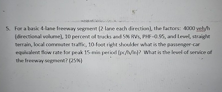Solved For a basic 4-lane freeway segment (2-lane each | Chegg.com