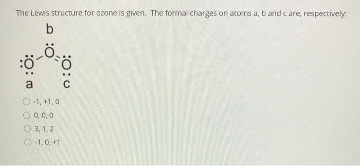 Solved The Lewis structure for ozone is given. The formal | Chegg.com