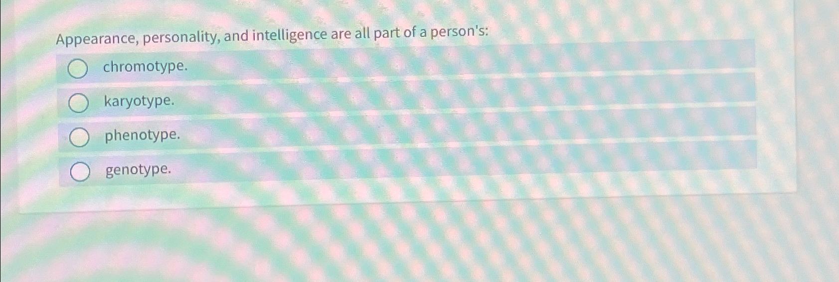 Solved Appearance, personality, and intelligence are all | Chegg.com