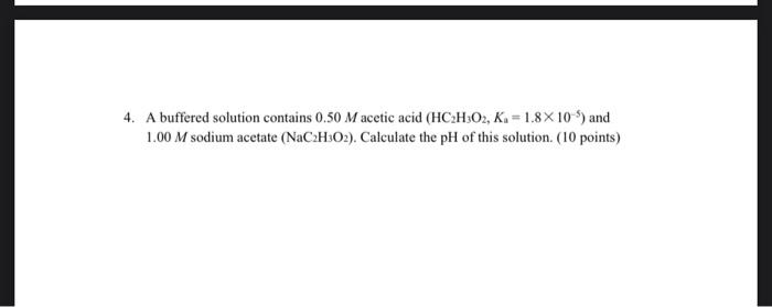 Solved 4. A buffered solution contains 0.50M acetic acid | Chegg.com