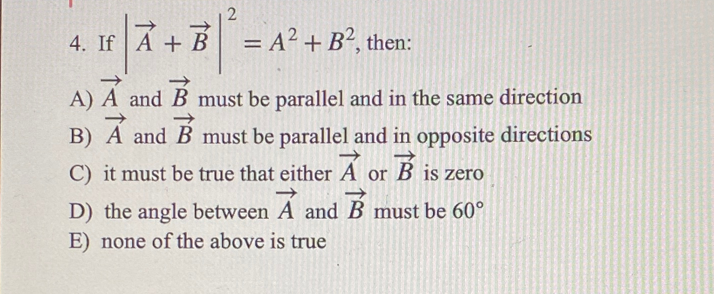 Solved If |vec(A)+vec(B)|2=A2+B2, ﻿then:A) ﻿vec(A) ﻿and | Chegg.com