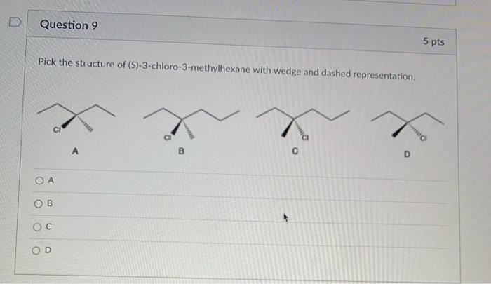 Solved Pick the structure of (S)-3-chloro-3-methylhexane | Chegg.com Solved Pick the structure of (S)-3-chloro-3-methylhexane | Chegg.com
