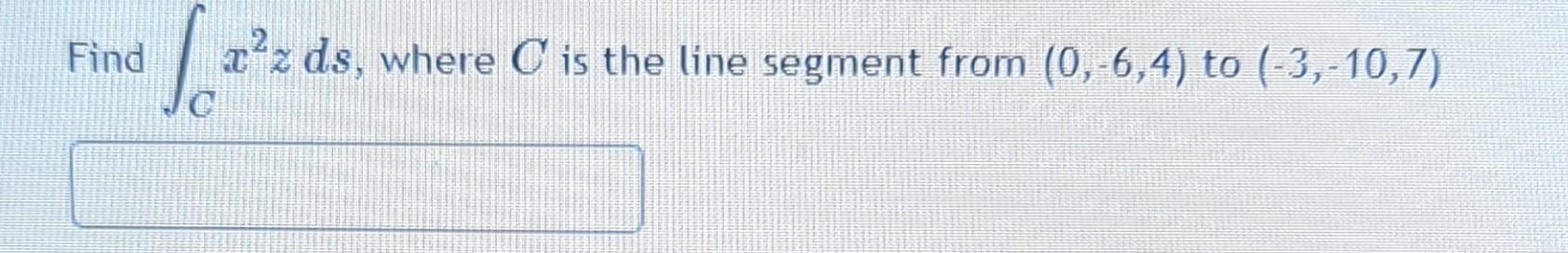 Solved Find ∫Cx2zds, where C is the line segment from | Chegg.com
