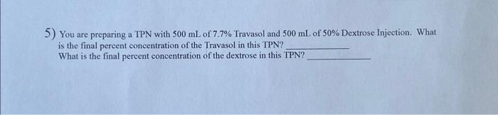 Solved 5) You are preparing a TPN with 500 mL of 7.7% | Chegg.com