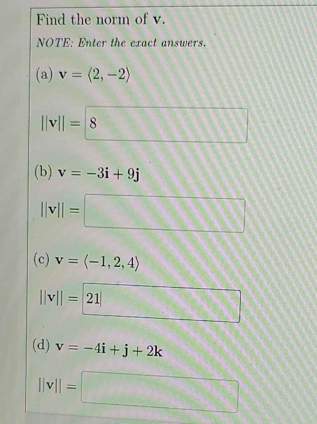 Solved Find the norm of v. NOTE: Enter the exact answers. | Chegg.com