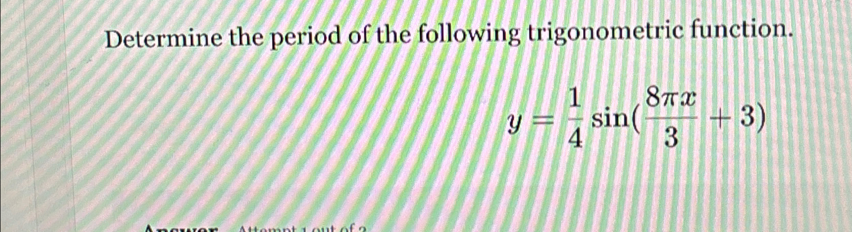 Solved Determine the period of the following trigonometric | Chegg.com