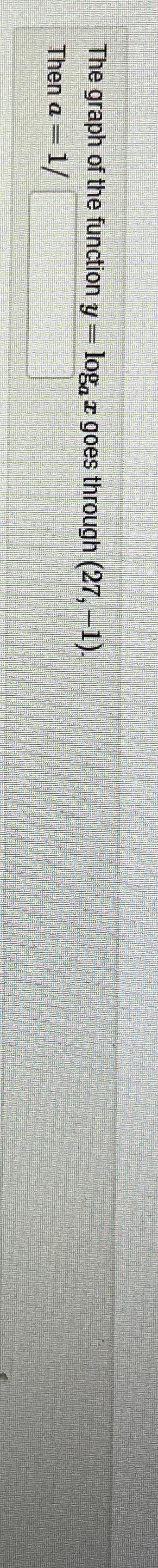 Solved The graph of the function y=logax ﻿goes through | Chegg.com