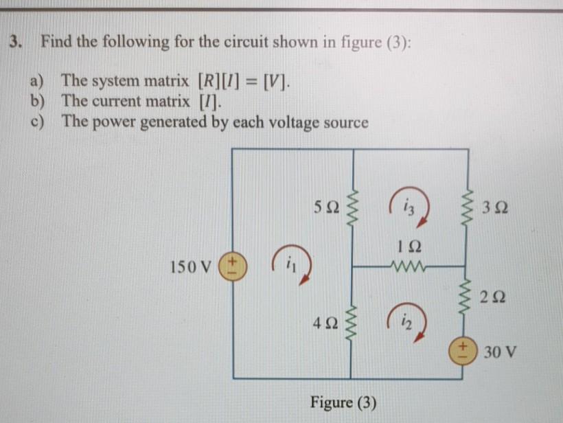 Solved 3. Find the following for the circuit shown in figure | Chegg.com