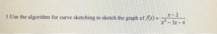 Solved 1.Use the algorithm for curve sketching to sketch the | Chegg.com