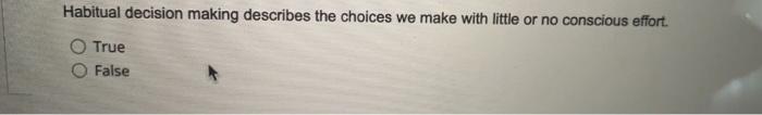 Solved Habitual decision making describes the choices we | Chegg.com