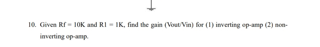 Solved Given Rf=10K ﻿and R1=1K, ﻿find the gain (Vout/Vin) | Chegg.com