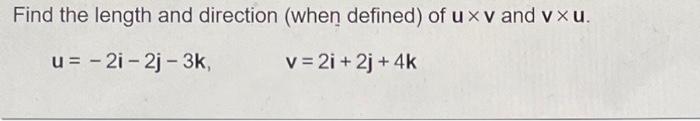 Solved Find the length and direction (when defined) of u xv | Chegg.com