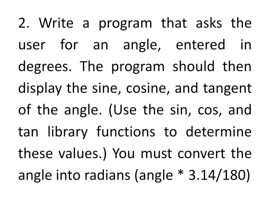 Solved 2. Write a program that asks the user for an angle, | Chegg.com