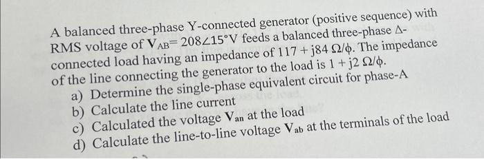Solved A Balanced Three Phase Y Connected Generator