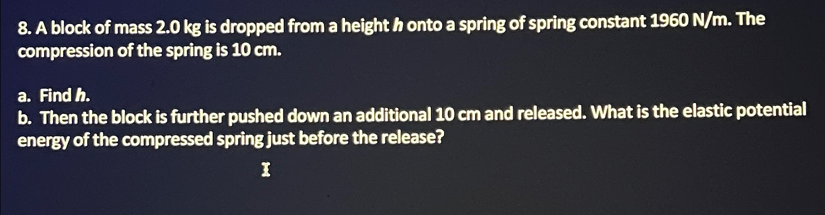 Solved A block of mass 2.0kg ﻿is dropped from a height h | Chegg.com
