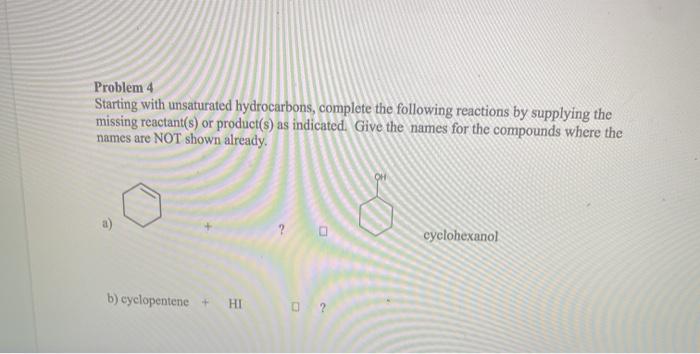 Solved Problem 4 Starting with unsaturated hydrocarbons, | Chegg.com