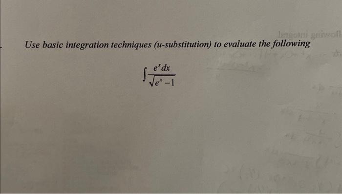 Solved Use basic integration techniques (u-substitution) to | Chegg.com