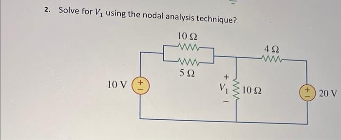 Solved 2. Solve for V1 using the nodal analysis technique? | Chegg.com