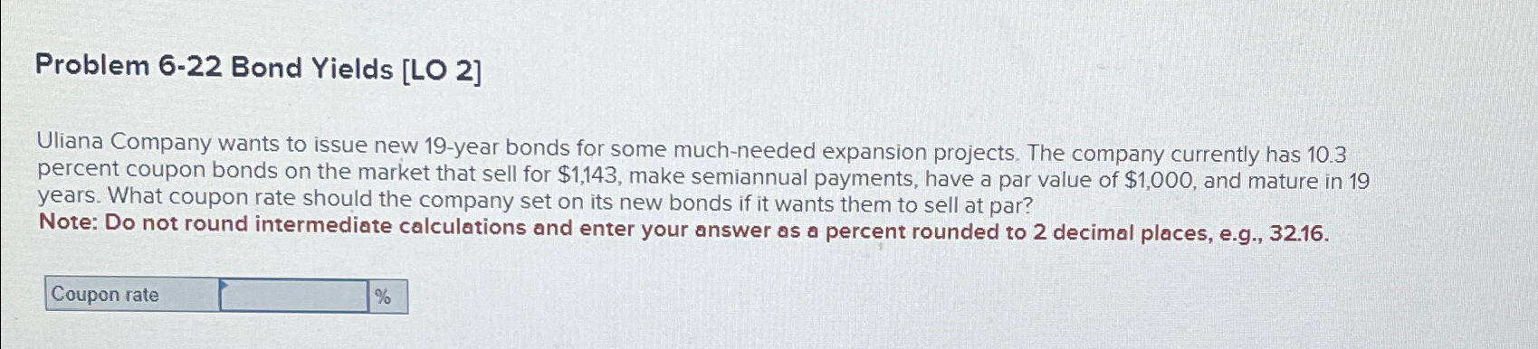 Solved Problem 6-22 ﻿Bond Yields [LO 2]Uliana Company wants | Chegg.com