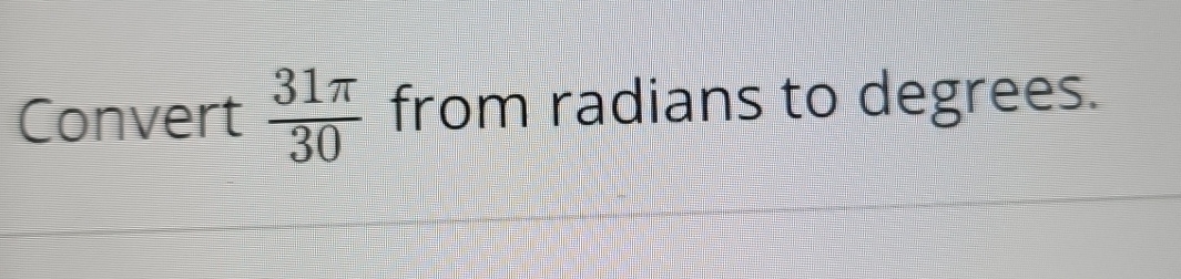 Solved Convert 31π30 ﻿from radians to degrees. | Chegg.com
