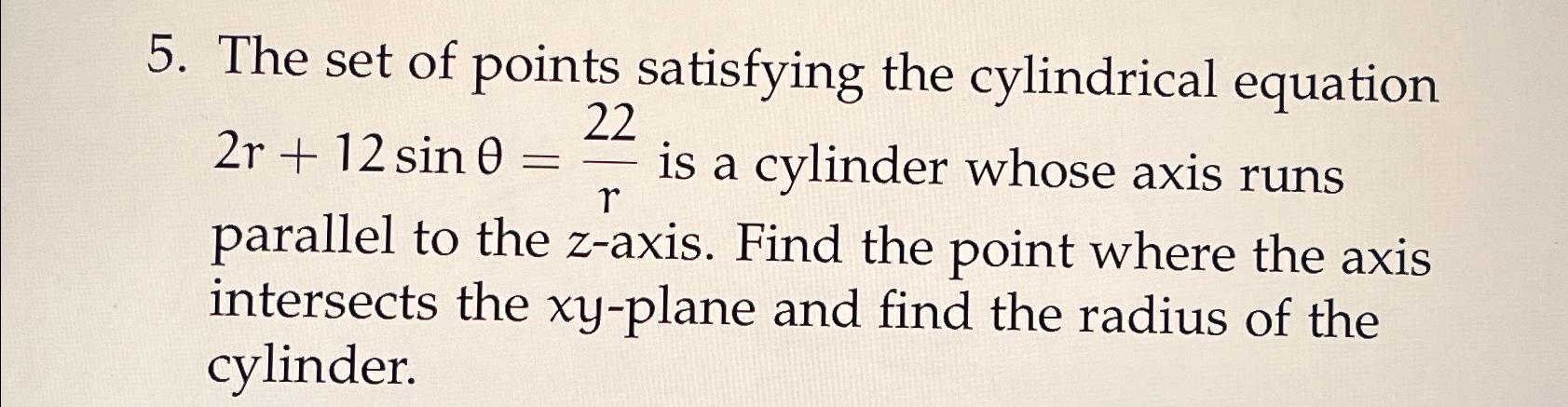 Solved The set of points satisfying the cylindrical equation | Chegg.com