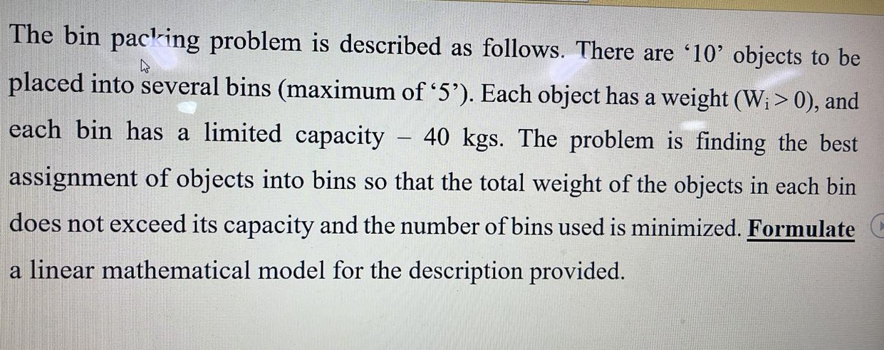 Solved The bin pac'ing problem is described as follows. | Chegg.com