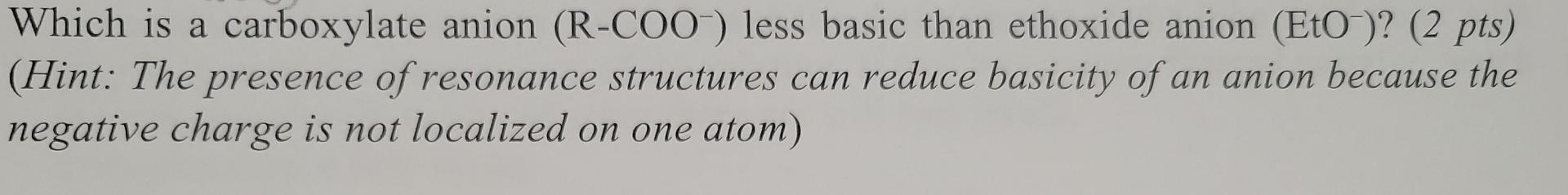 Solved Which is a carboxylate anion (R-COO −)less basic than | Chegg.com